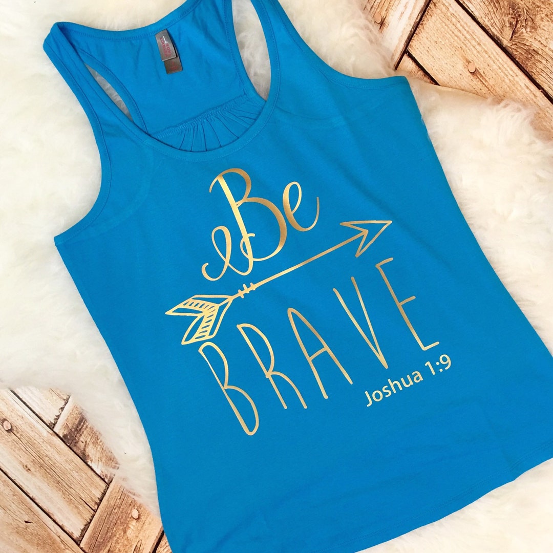 Be Brave Joshua 1:9 Bible Verse Arrows Tee Custom Colors Racer Back ...
