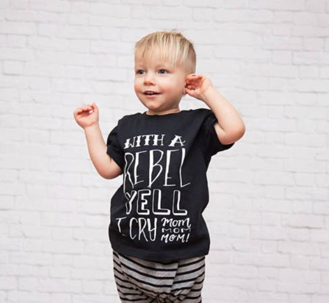 Funny Kid Tee With a Rebel Yell I Cry MOM MOM MOM Toddler Infant Shirt ...