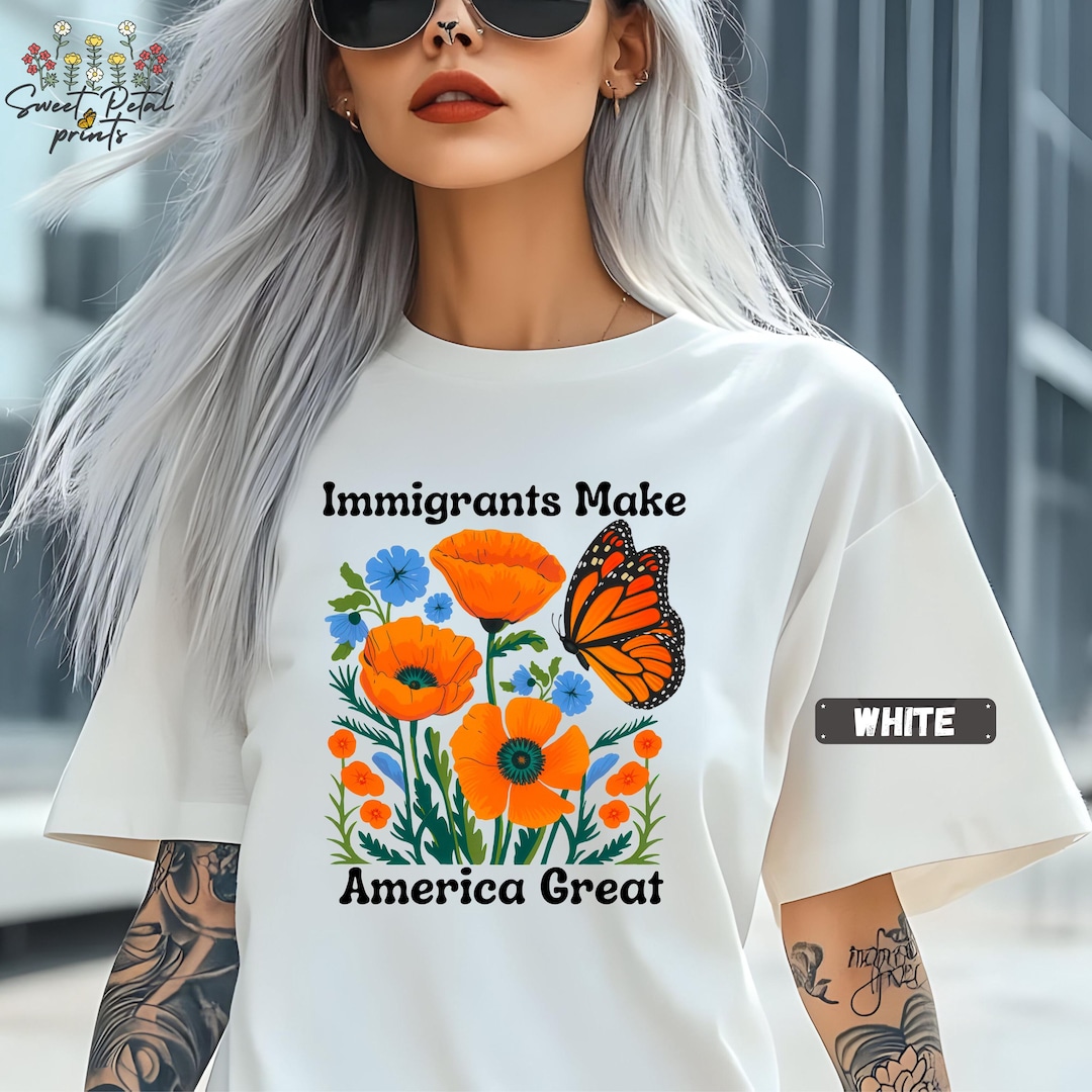 Immigrants Make America Great, Support Diversity Shirt, Empowerment T ...