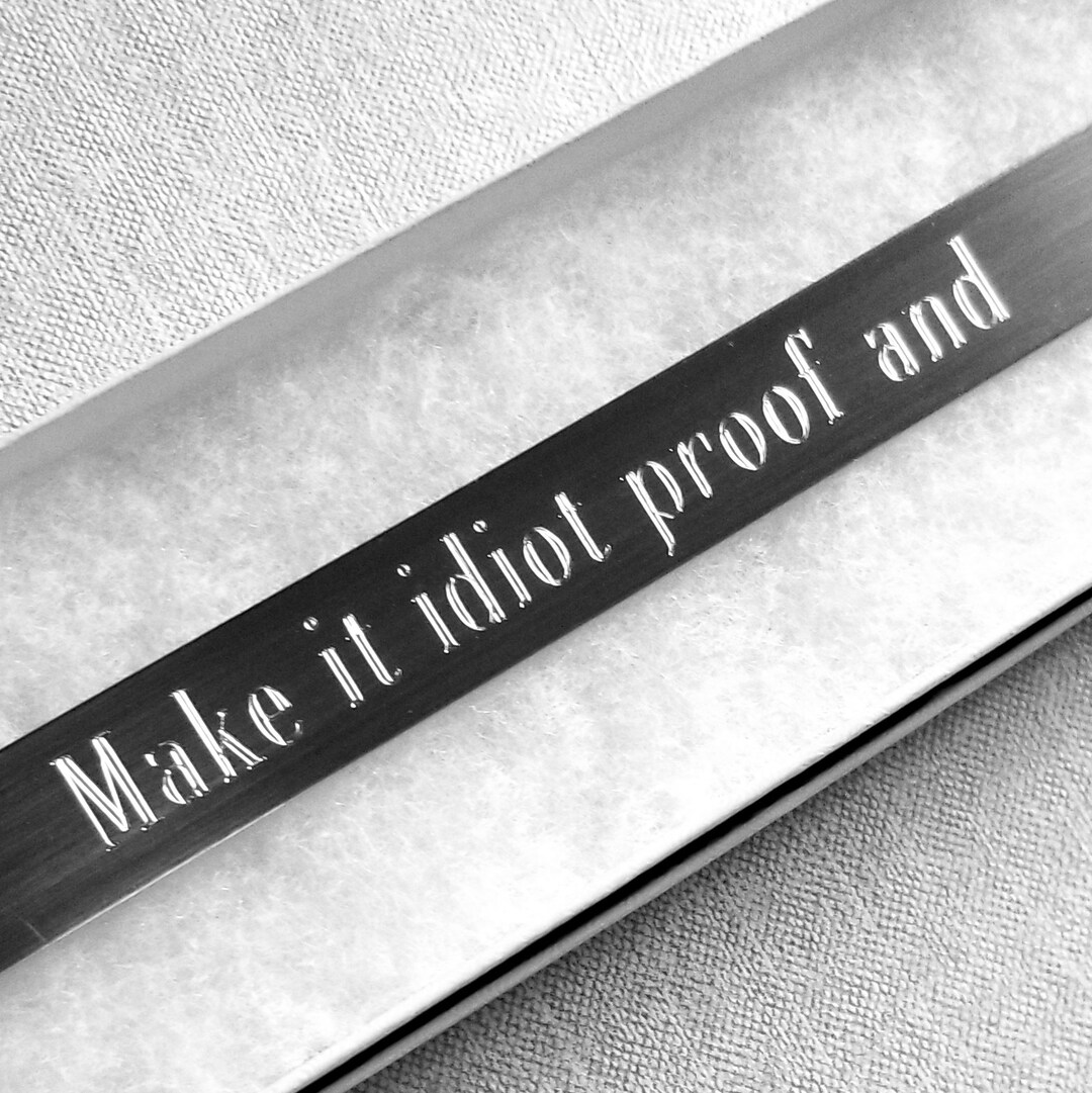 Make It Idiot Proof and Someone Will Make a Better Idiot. Pewter ...