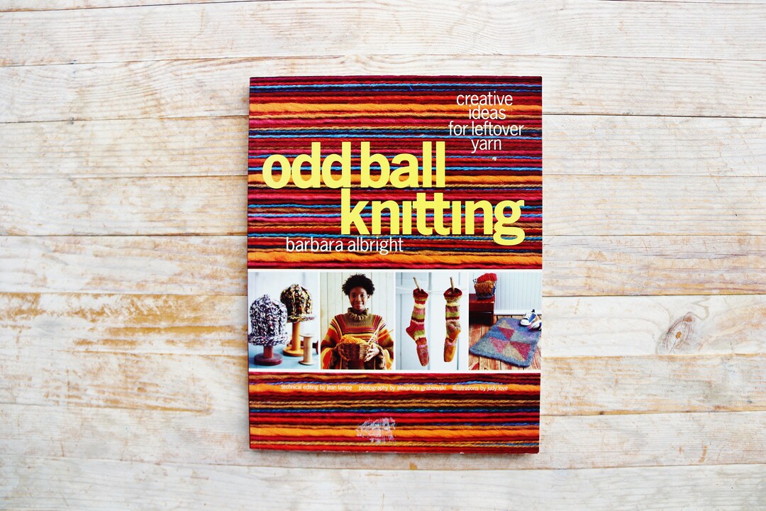 Barbara Albright Odd Ball Knitting Creative Ideas for Leftover Yarn ...