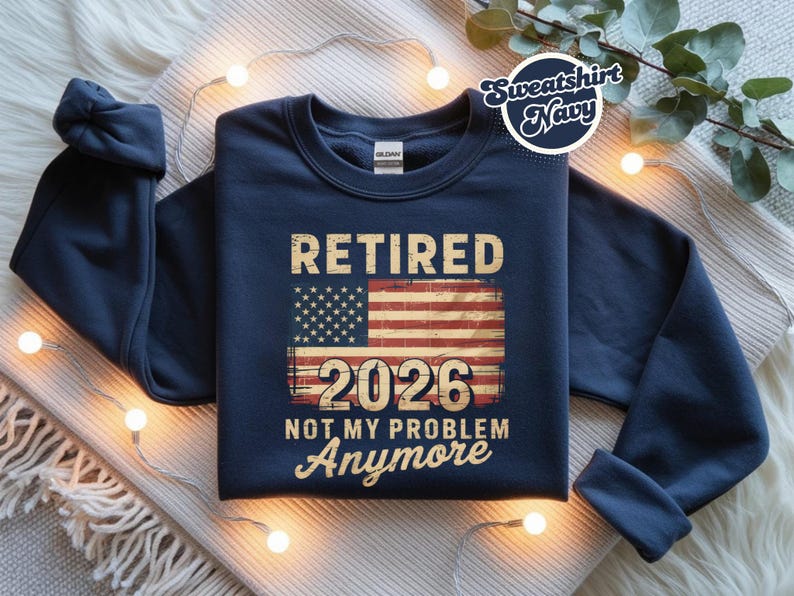 Retired 2026 Not My Problem Anymore US Flag Retirement T-shirt, Funny ...