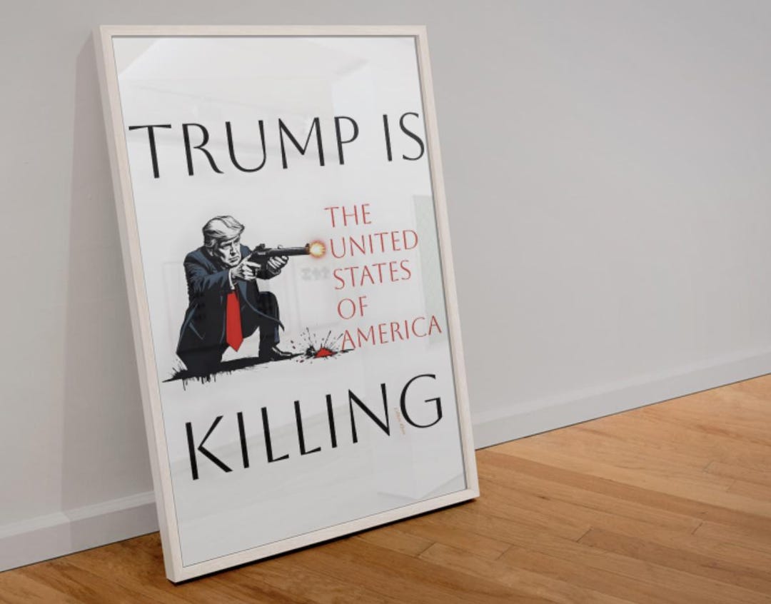 Trump Protest Digital Download Poster Print Anti Donald Trump Killing ...