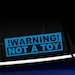 Warning Not a Toy - Decal - Etsy