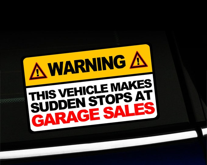 Warning - This Vehicle Makes Sudden Stops at Garage Sales - Funny ...