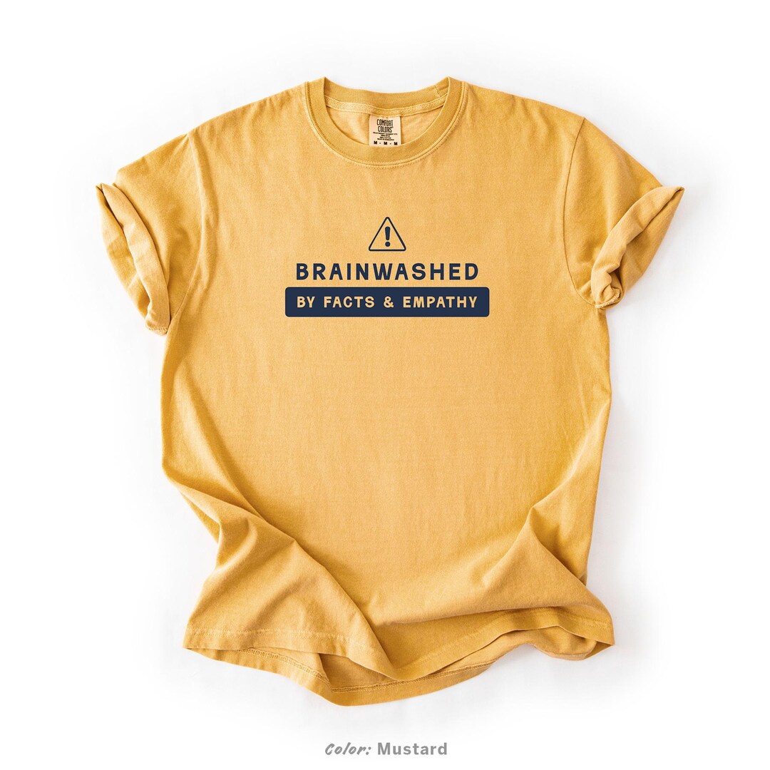 Brainwashed by Facts & Empathy Comfort Colors® Protest Shirt, Anti ...