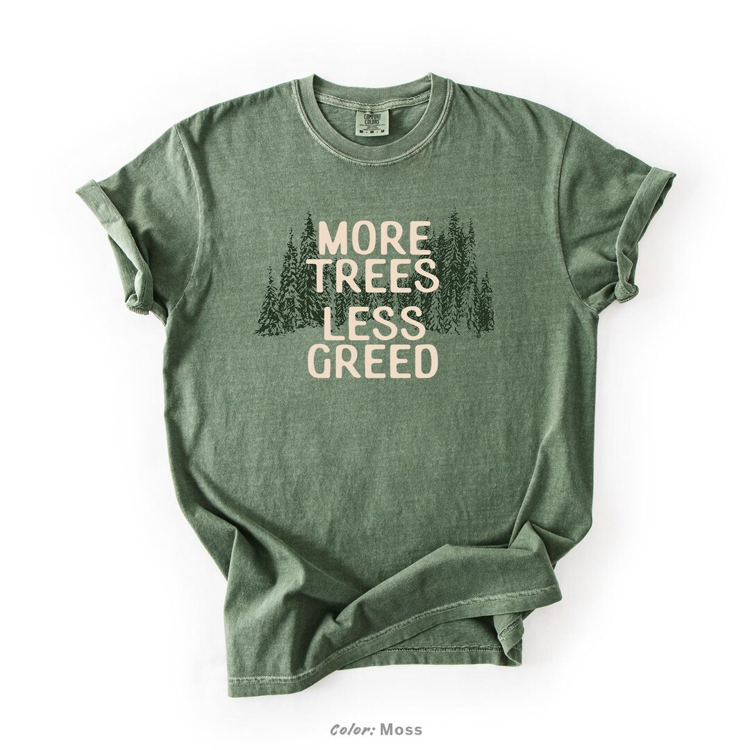 More Trees Less Greed Comfort Colors® Shirt, Anti-capitalist Tee ...