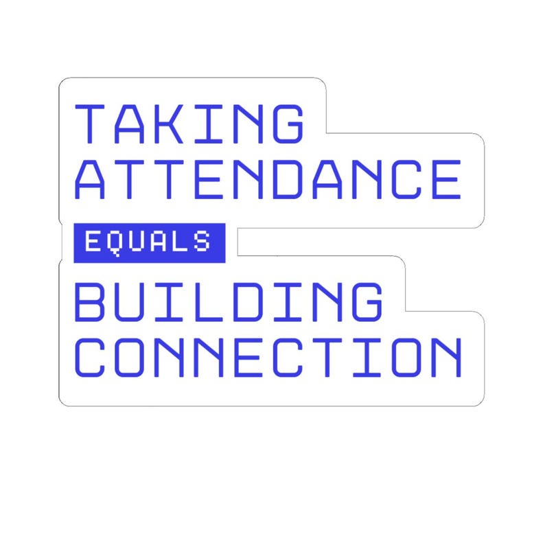Taking Attendance Equals Building Connection Sticker, Teacher Laptop ...