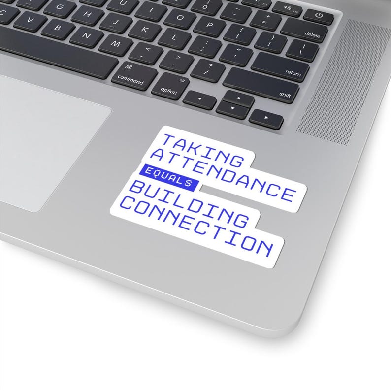 Taking Attendance Equals Building Connection Sticker, Teacher Laptop ...