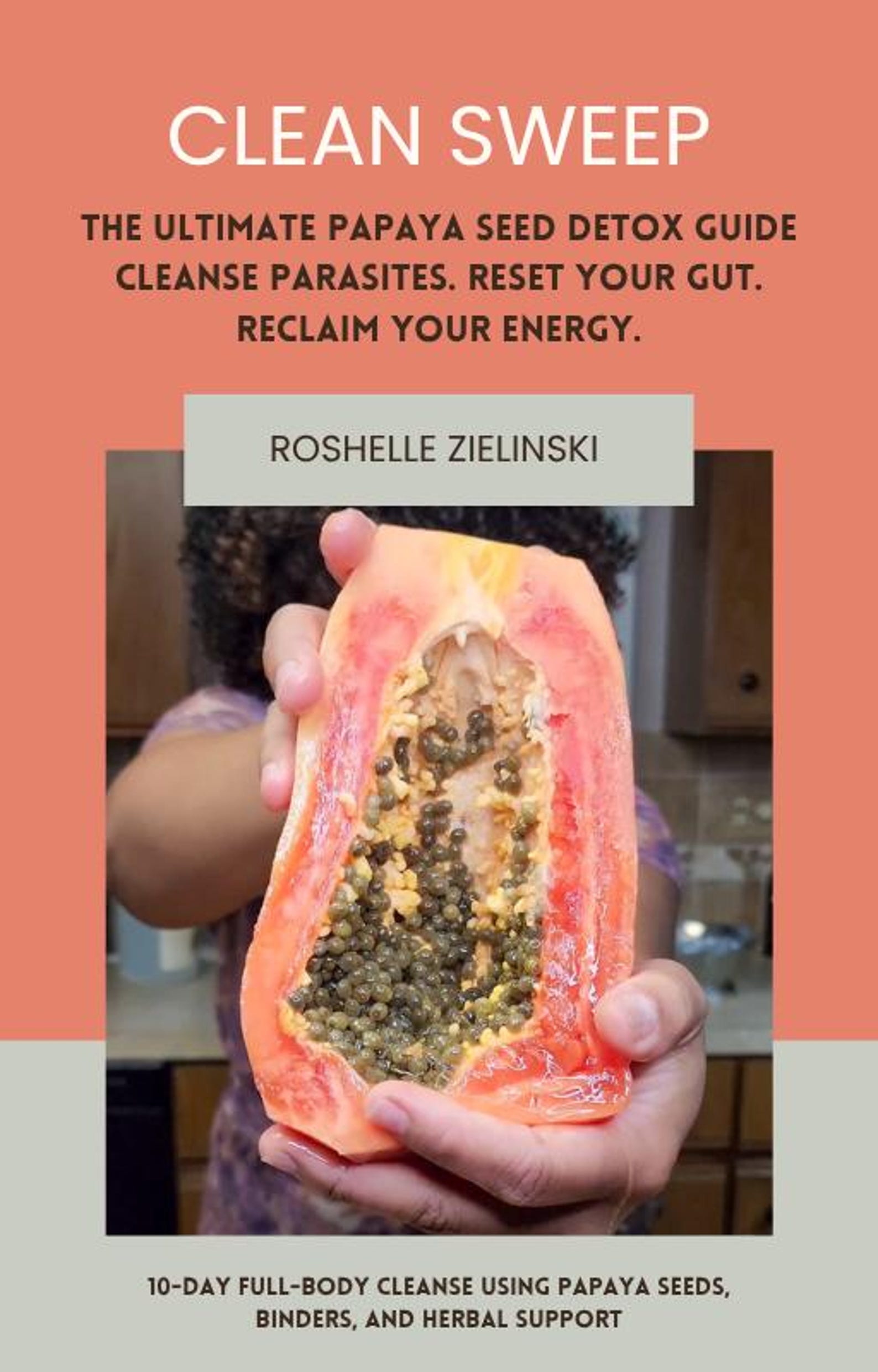 Clean Sweep: the Ultimate Papaya Seed Detox Guide Cleanse Parasites ...
