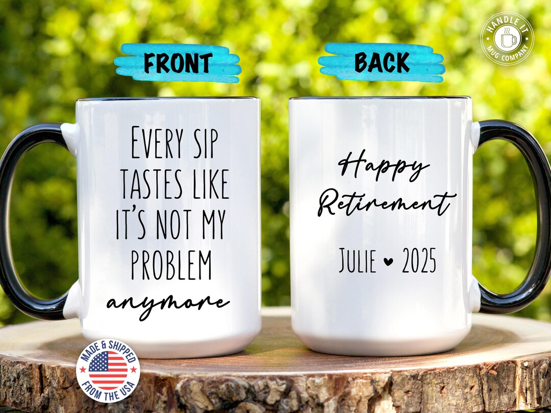 Personalized Retirement Mugs Not My Problem Anymore Se La Vie Happy ...