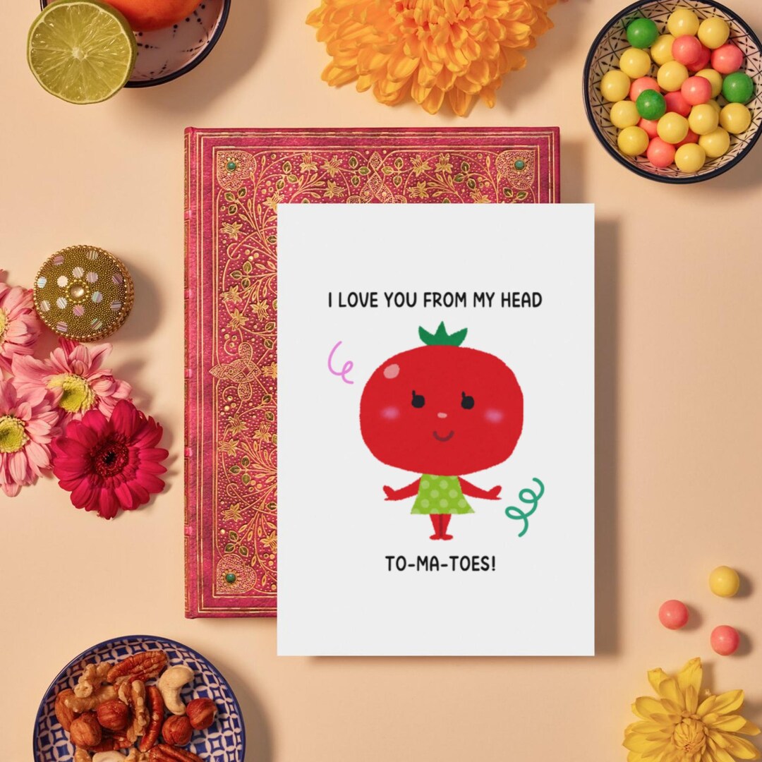 Funny Tomato Greeting Card – 'I Love You From My Head To-ma-toes ...