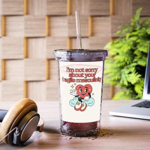 Acrylic Cup, Fragile Masculinity Funny Response Mug, Tumbler, Glass ...