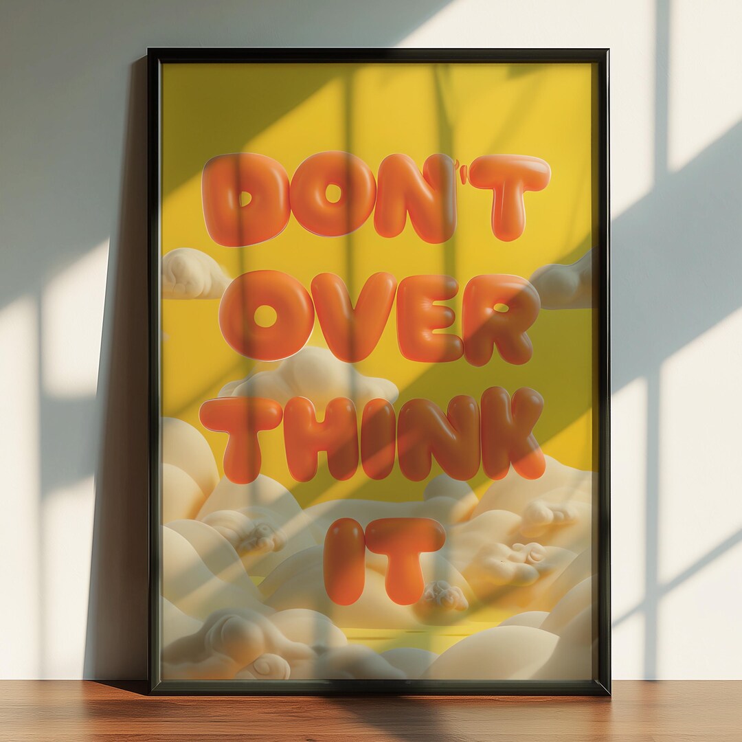 Don't Overthink It Yellow Poster, 3D Balloon Text Art, Printable ...