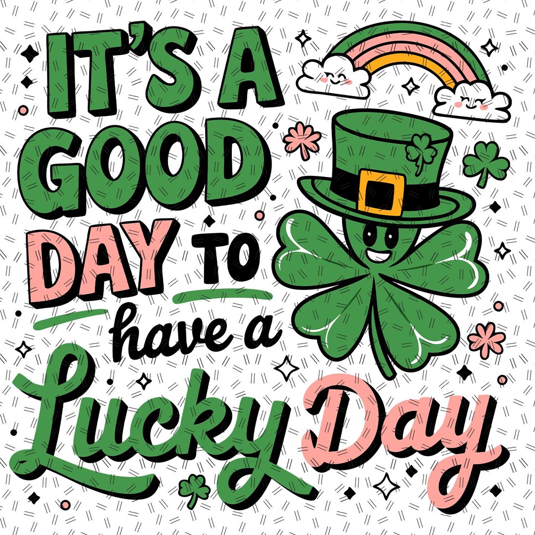 It's a Good Day to Have a Lucky Day PNG, St Patricks Day, St Patricks ...