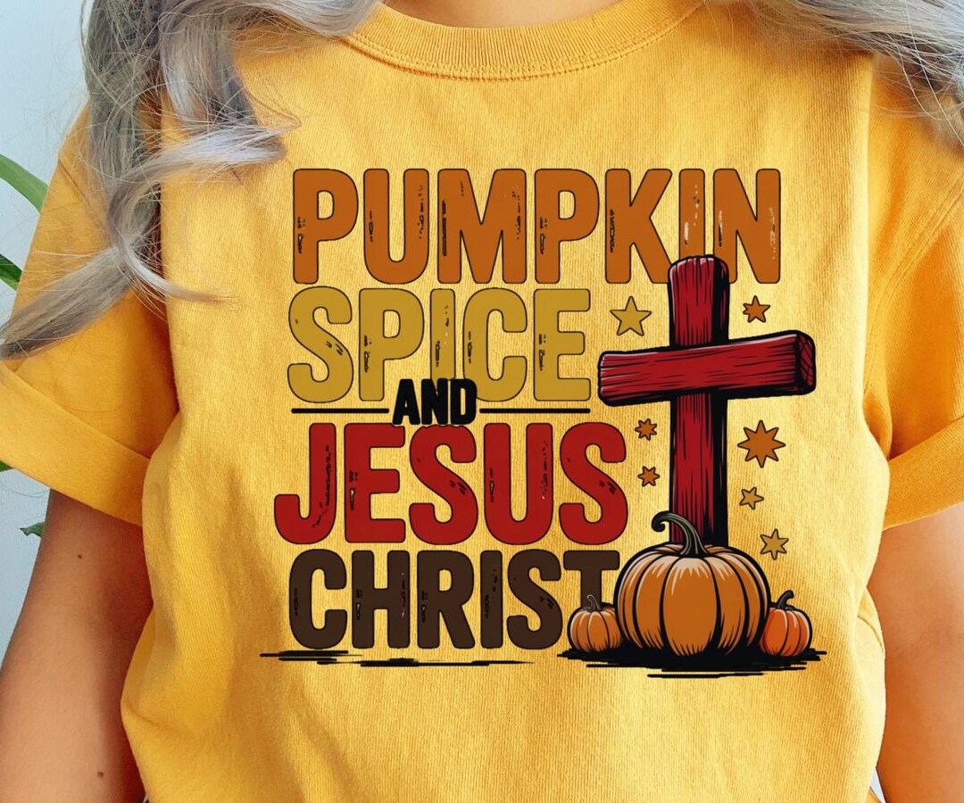 Pumpkin Spice & Jesus Christ PNG: Christian Fall Digital Download) - Etsy