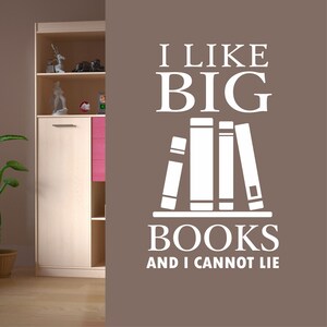 Library Wall Decal I Like Big Books Cannot Lie, Book Lovers Home Wall ...