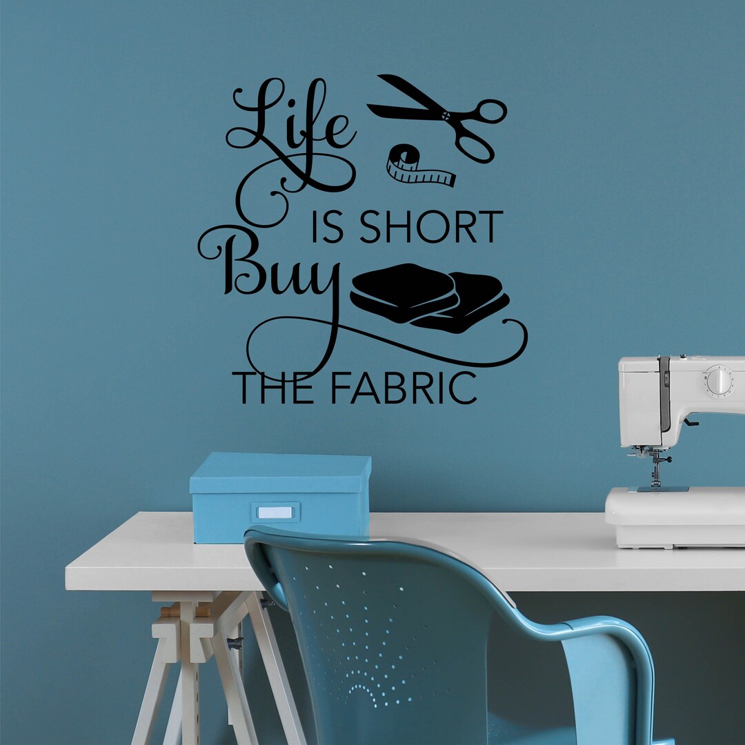Craft Room Wall Decal Life is Short Buy Fabric, Sewing Room Vinyl Wall ...