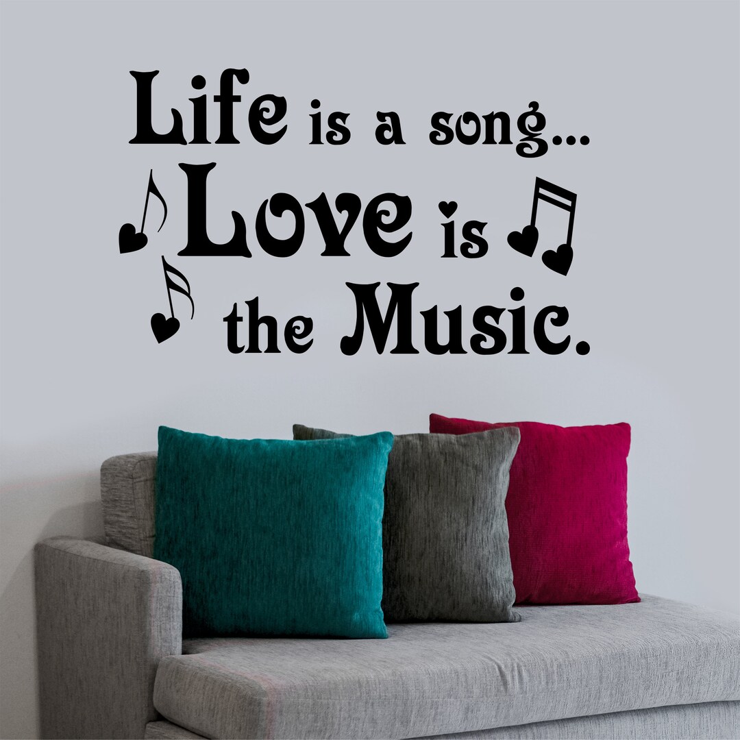 Music Wall Decal Life is a Song Love is Music, Musical Theme Vinyl Wall ...