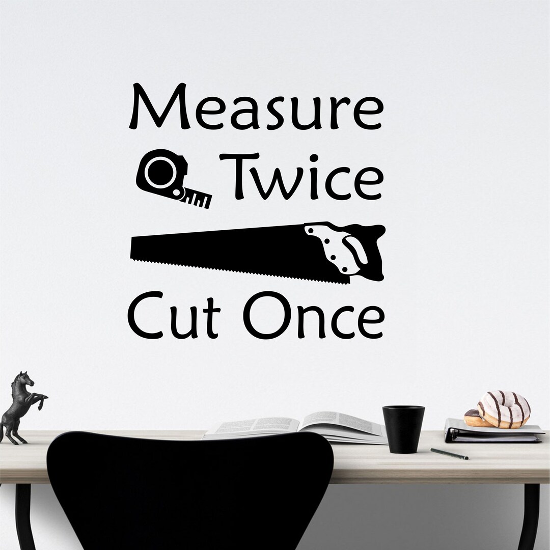 Humorous Decal Measure Twice Cut Once, Woodworker Vinyl Wall Lettering ...