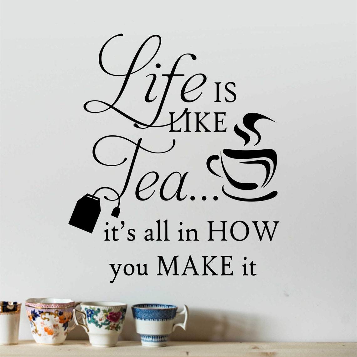 Kitchen Wall Decal Life is Like Tea Tea Lovers Farmhouse Wall | Etsy