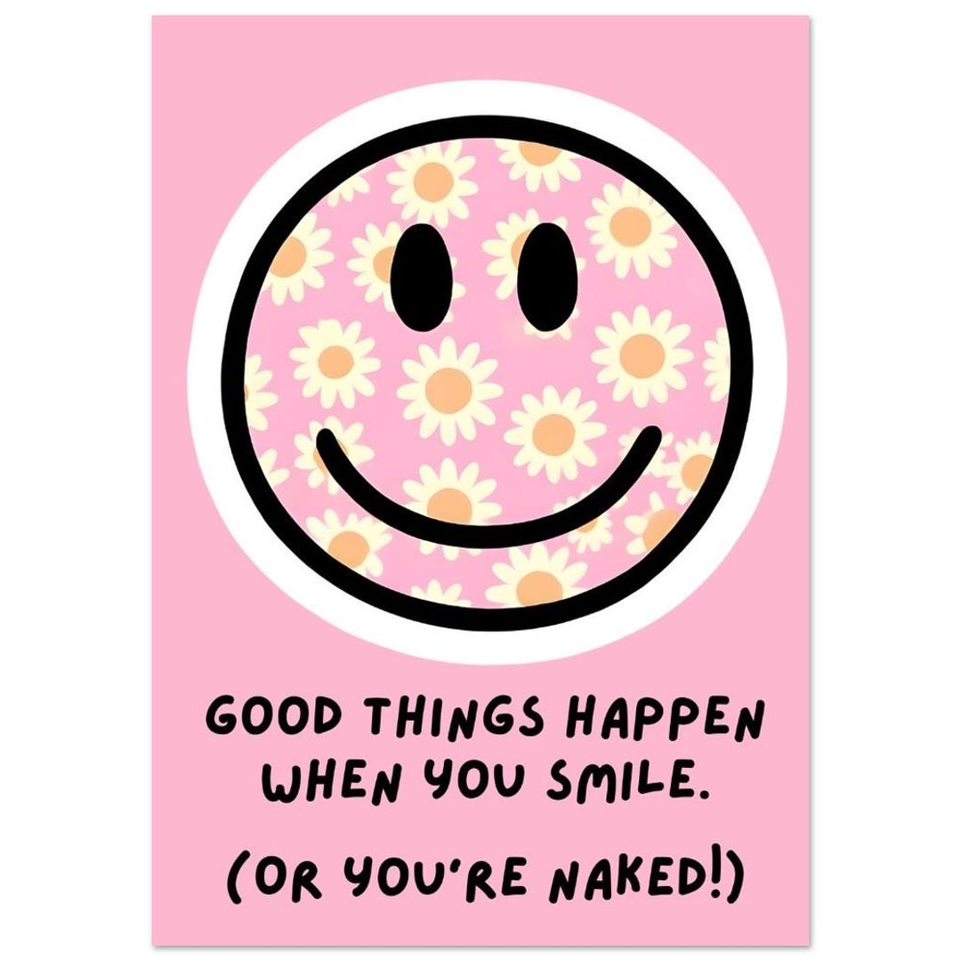 Cheeky Smile Poster: 'good Things Happen When You Smile or Are Naked ...