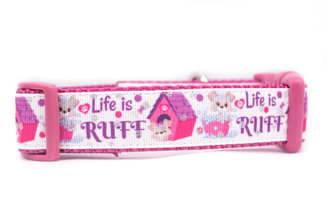 Life is Ruff Dog Collar - 1" Wide - Pretty Dog Collar - Girl Dog Collar ...