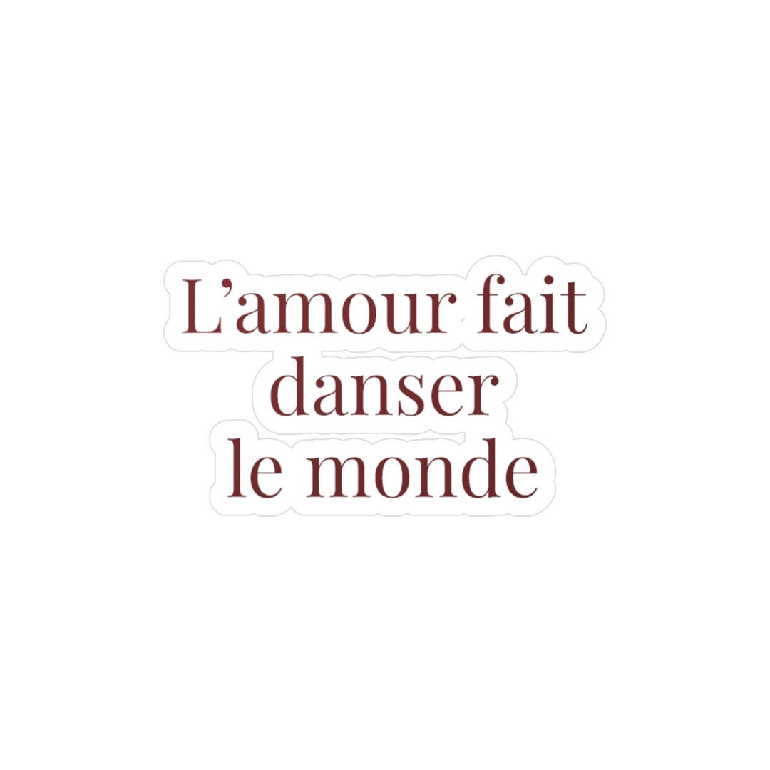 French Writing Kiss-cut Vinyl Decals, L'amour Fait Danser Le Monde ...
