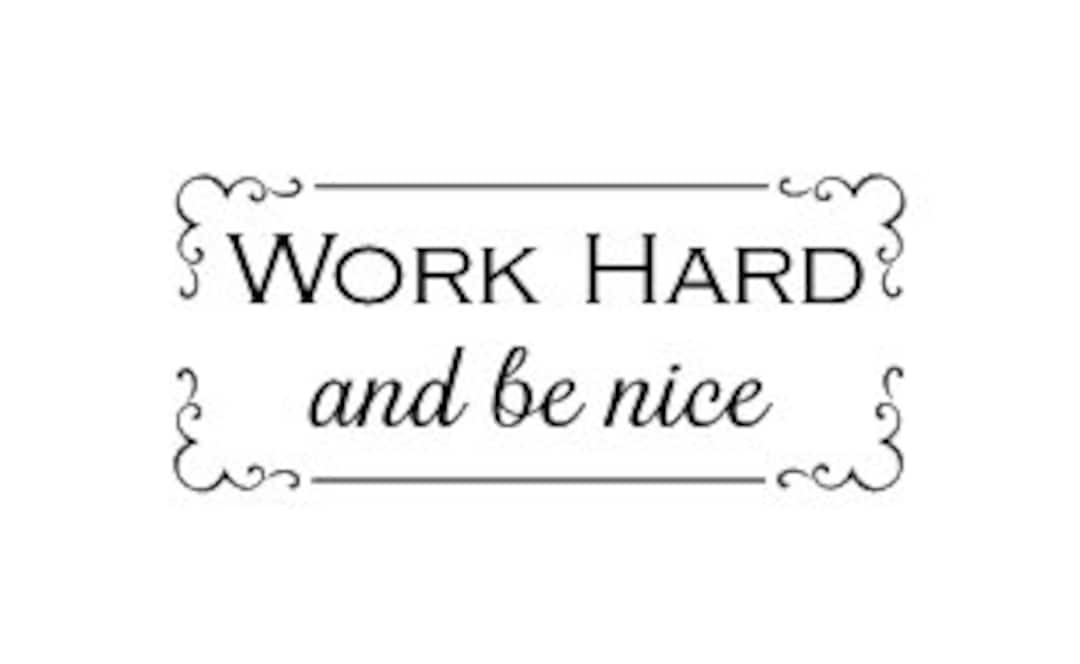 Work Hard and Be Nice Wall Vinyl Decal - Etsy