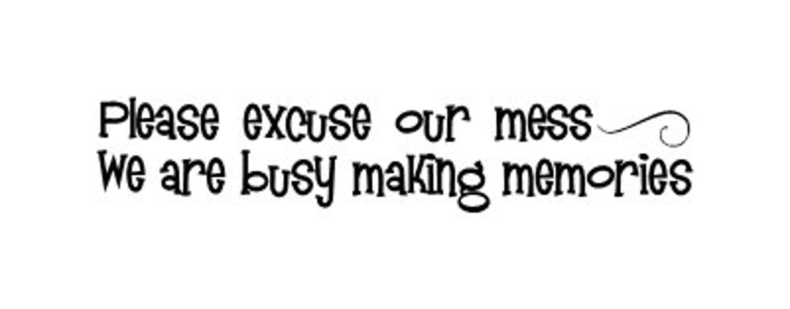 Please Excuse Our Mess We Are Busy Making Memories Wall - Etsy