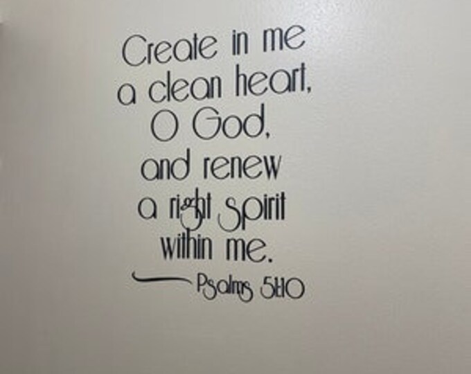 Create in Me a Clean Heart O God and Renew a Right Spirit Within Me ...