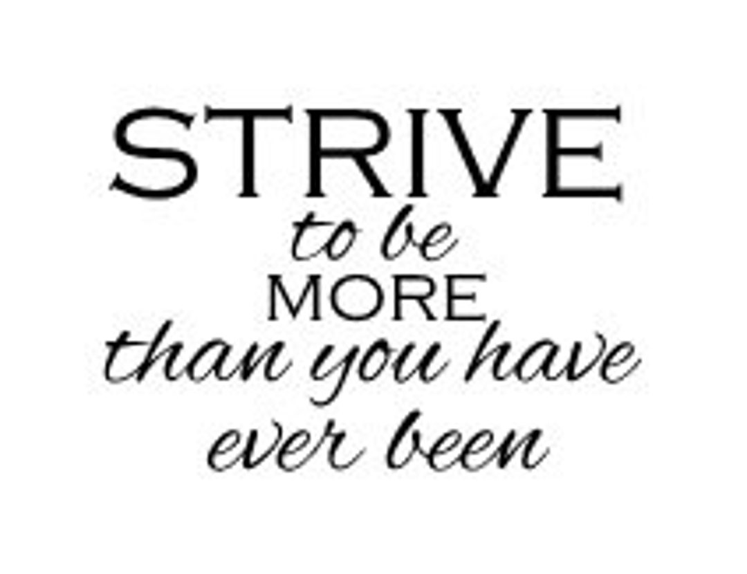 Strive to Be More Than You Have Ever Been - Wall Decal - Etsy