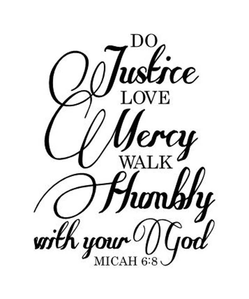 Do Justice Love Mercy Walk Humbly With Your God Micah 6:8 | Etsy