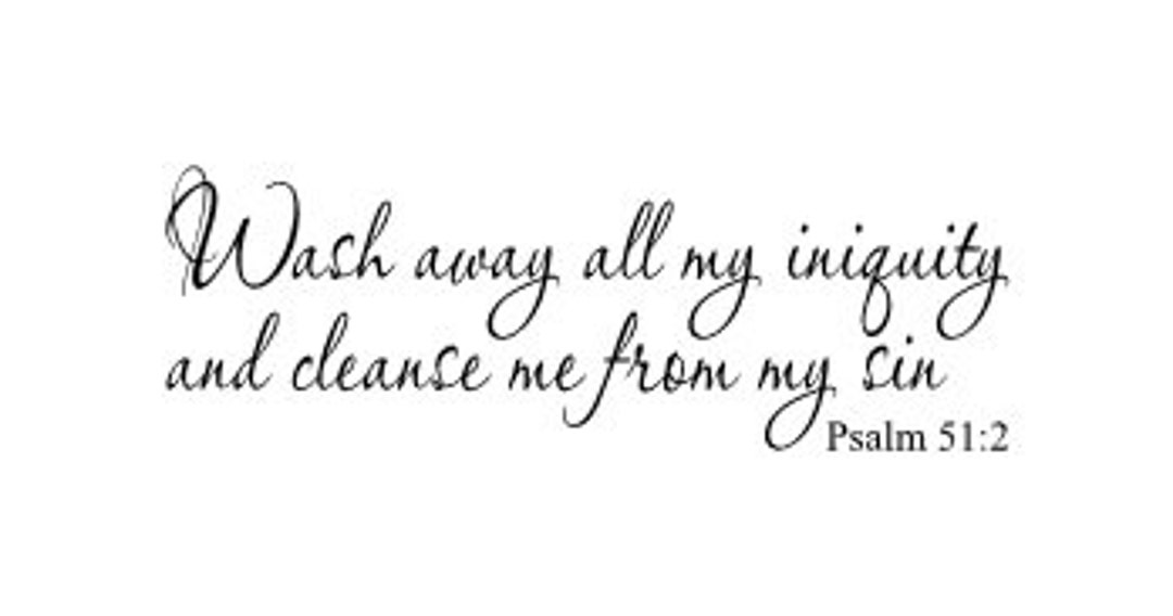 Wash Away All My Iniquity and Cleanse Me From My Sin Psalm 51:2 Vinyl ...
