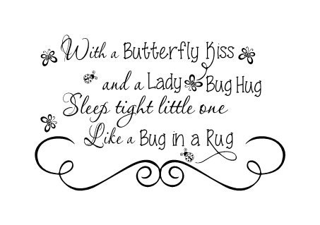 With a Butterfly Kiss and a Lady Bug Hug Sleep Tight Little One Like a ...