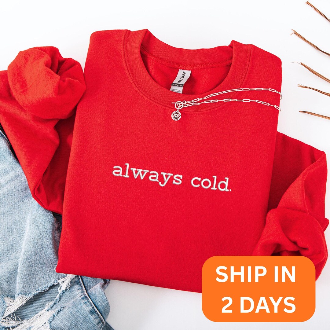 Always Cold Sweatshirt, Funny Cold Sweatshirt, Winter Sweatshirt ...