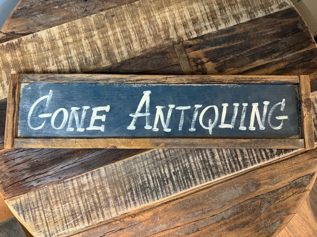 Gone Antiquing Wood Sign | Rustic Decor Sign | Mother's Day - Etsy