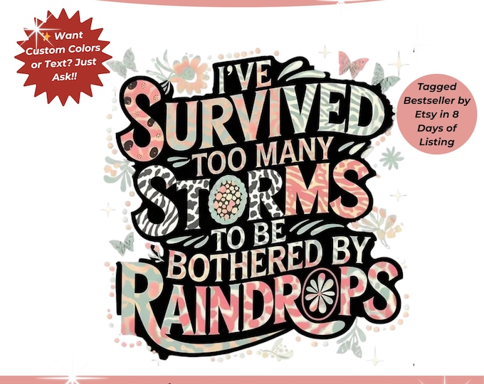 I've Survived Too Many Storms to Be Bothered by Raindrops Png ...