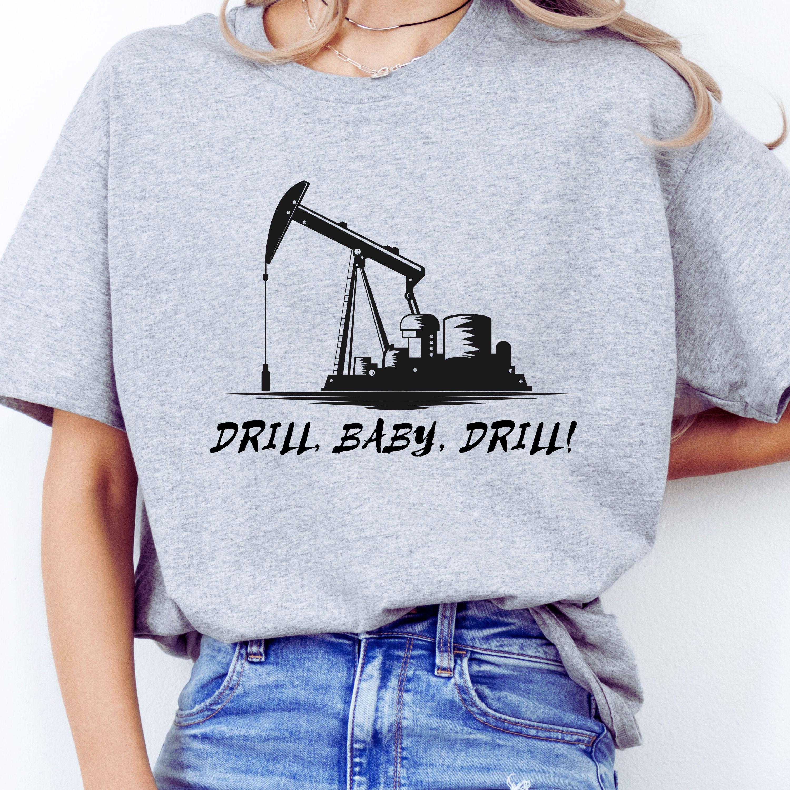 Drill Baby Drill T-shirt: Oilfield Worker Tee - Etsy