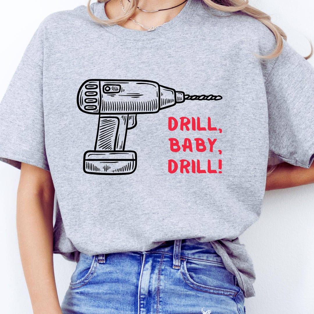 Drill Baby Drill T-shirt: Oilfield Worker Gift Tee - Etsy