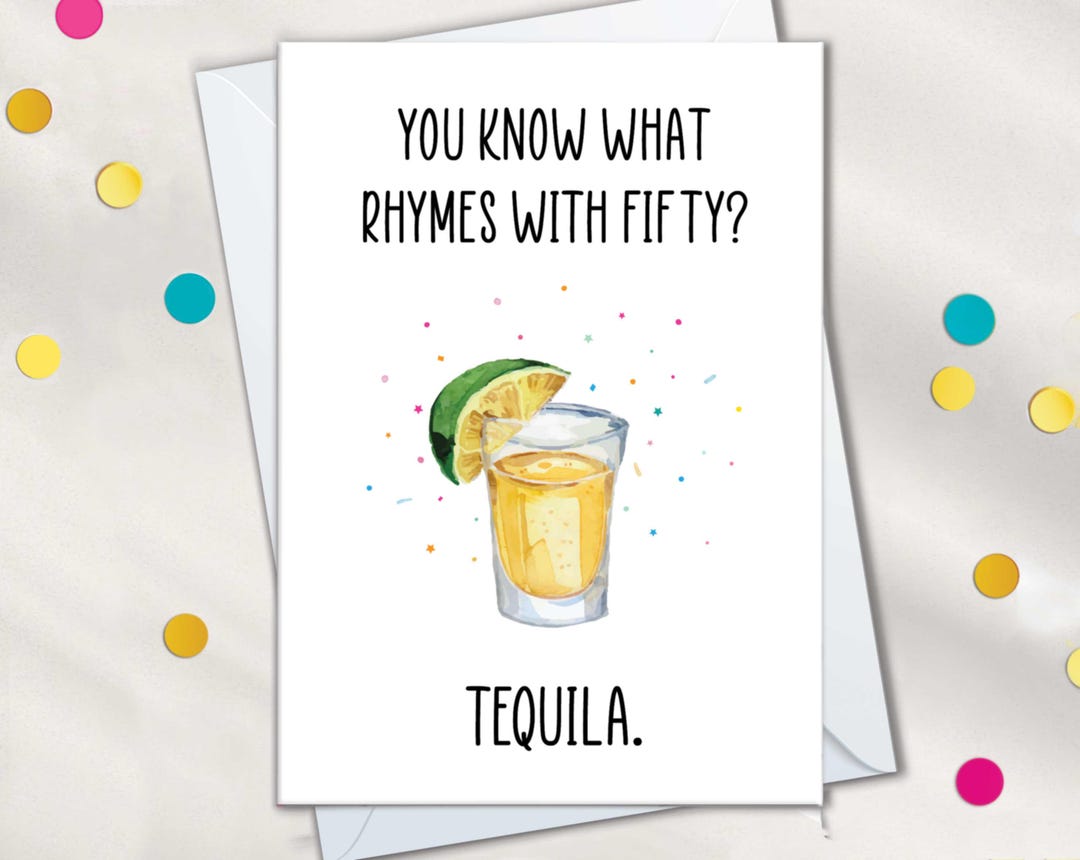 Tequila Shots 50th Birthday Cards for Her or Him, You Know What Rhymes ...