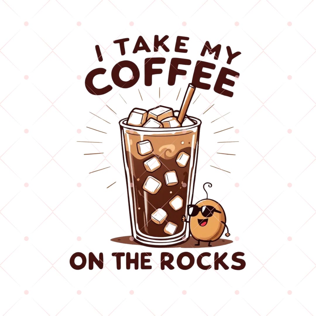 I Take My Coffee on the Rocks PNG, Coffee Png, Popular PNG, Iced Coffee ...
