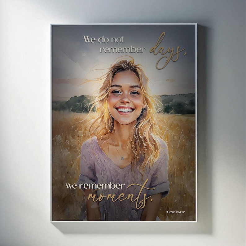 Digital Poster | We Do Not Remember Days, We Remember Moments | Wall ...
