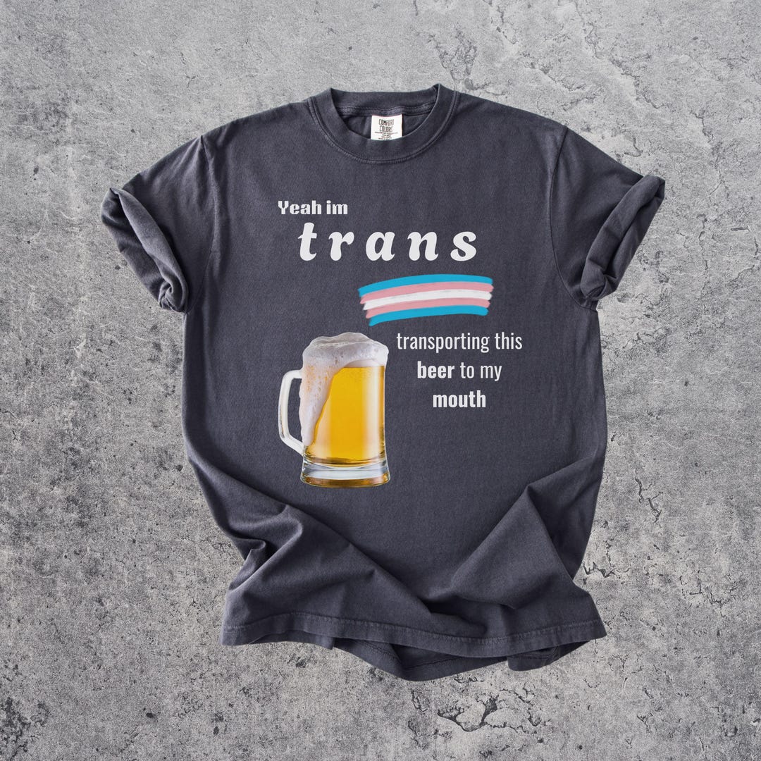 Trans Beer Meme Shirt, Trans Meme Tee, Shitpost, Offensive Unisex Tee ...