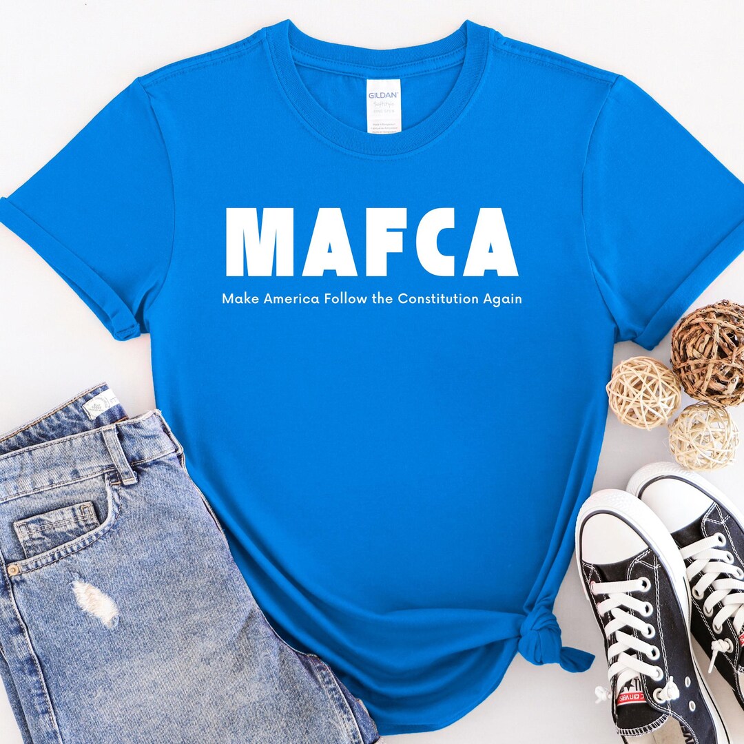 MAFCA T-shirt, Make America Follow the Constitution Again Tee, USA ...