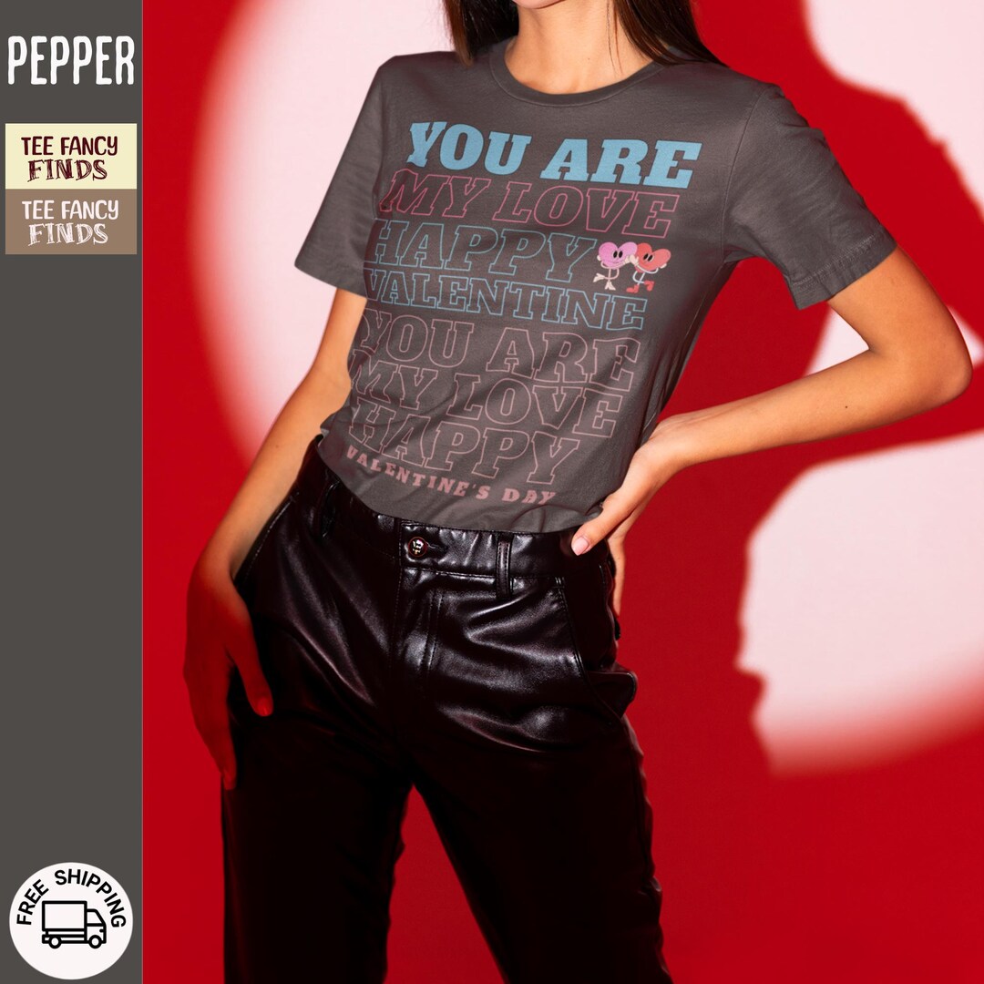 Valentine's Day Shirt, Sweet Love T-shirt, Romantic T-shirt, You Are My ...