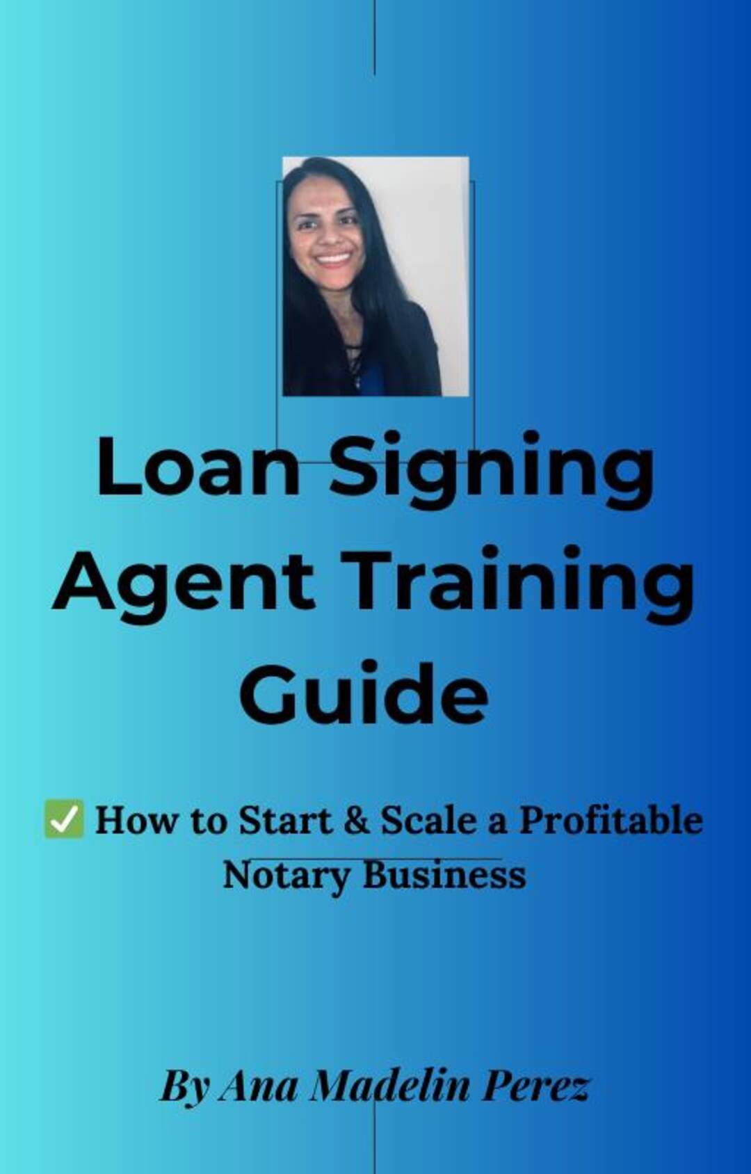 Loan Signing Agent Training Guide • Start & Grow Your Notary Business ...