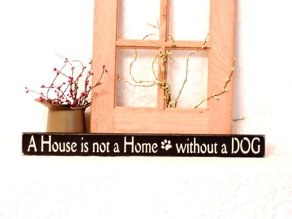 A House is not a Home without a Dog Primitive Shelf Sitter | Etsy