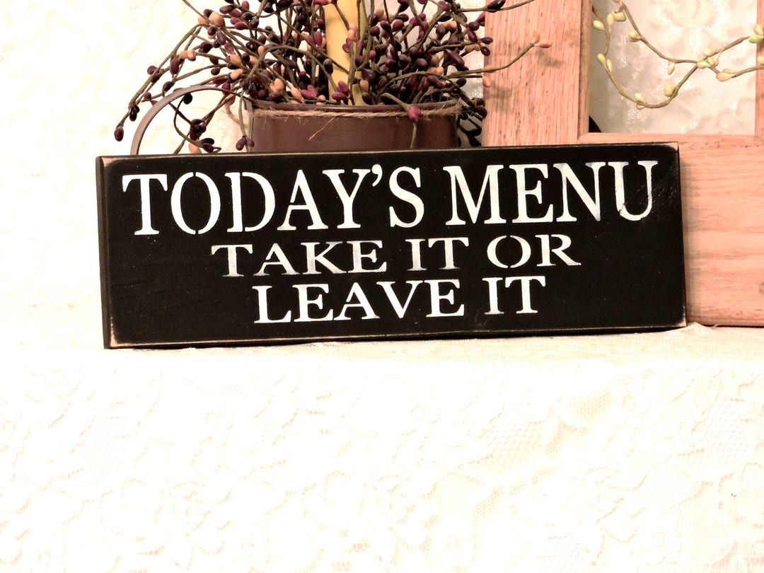 Today's Menu Take It or Leave It, Primitive Country Sign, Sarcastic ...