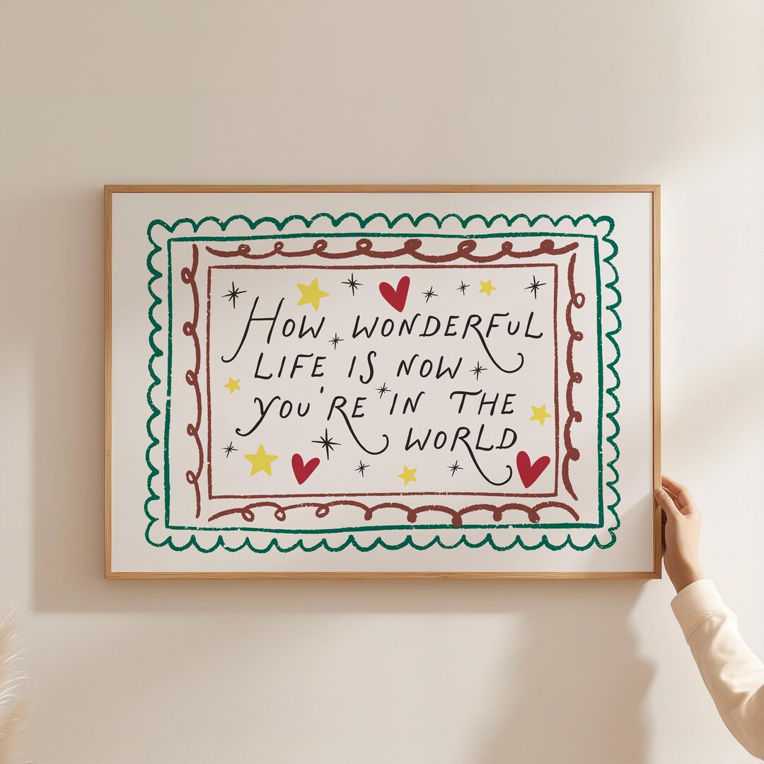 How Wonderful Life is Now Youre in the World Print, Nursery Wall Art ...